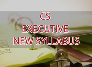CS EXECUTIVE SYLLABUS & SUBJECTS | ICSI SYLLABUS