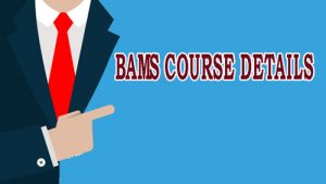 BAMS COURSE DETAILS - Syllabus, Eligibility, Jobs, Scope, Fee, etc