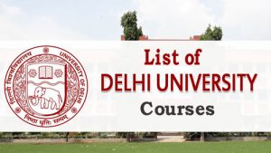 Delhi University Courses Details - DU Courses List, Fees, Eligibility etc