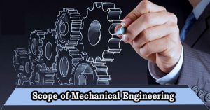 Scope of Mechanical Engineering – Career Opportunities