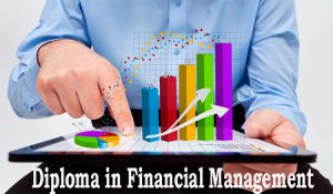 Diploma in Financial Management: Course Details, Admissions, Eligibility