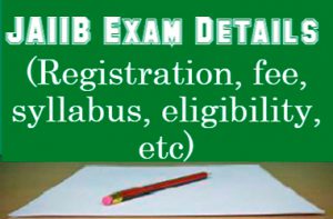 JAIIB Exam Details - Eligibility, Exam Pattern, Syllabus, Exam Dates, Fee
