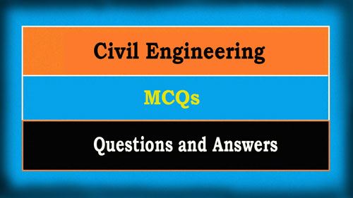 Civil Engineering Objective Questions MCQs and Answers