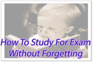 How To Study for an Exam without Forgetting - Study Tips and Uses